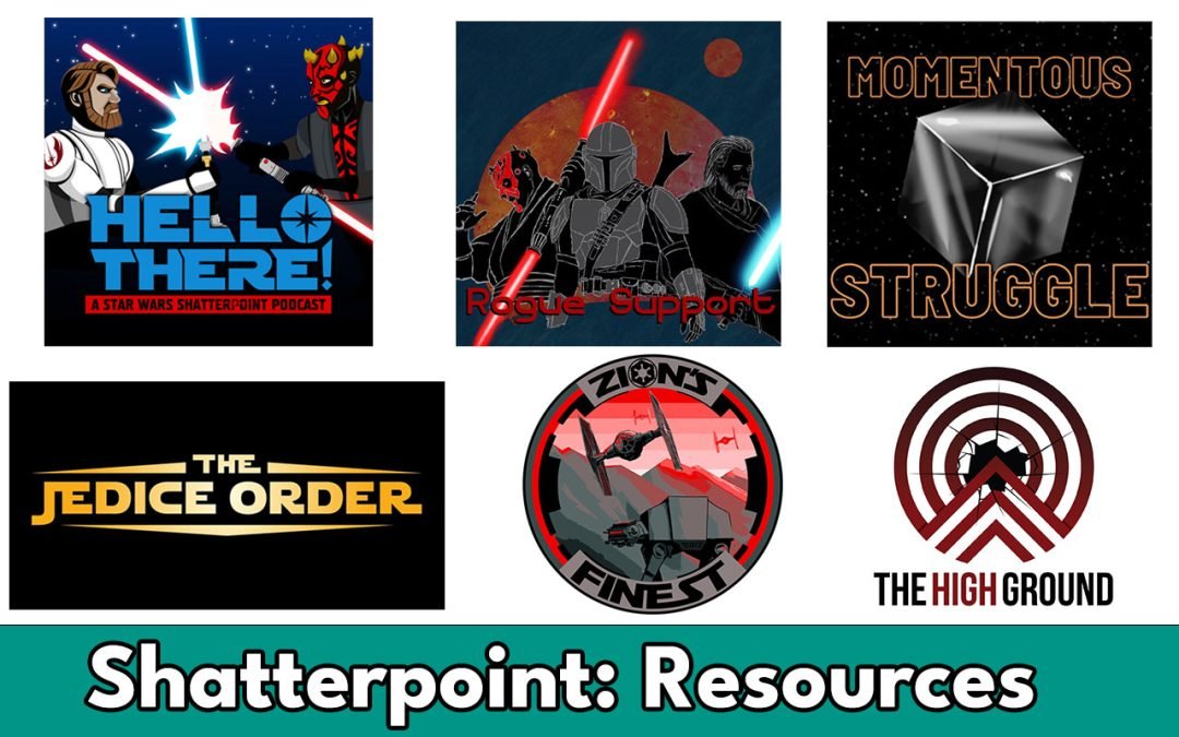 Star Wars Shatterpoint Resources (Podcasts, Blogs and Tools)